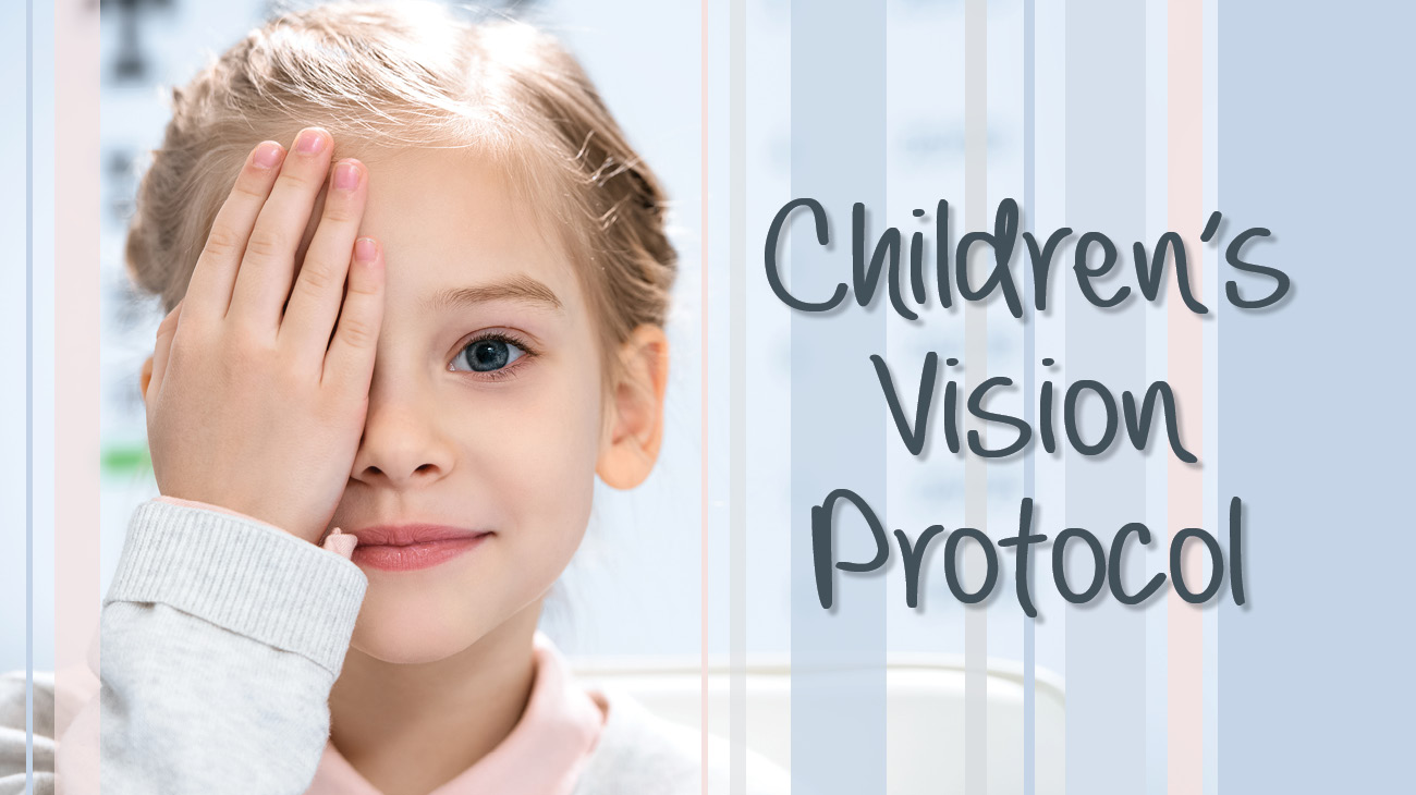 Children’s Vision Protocol & Their First Exam | Contact Our Office!